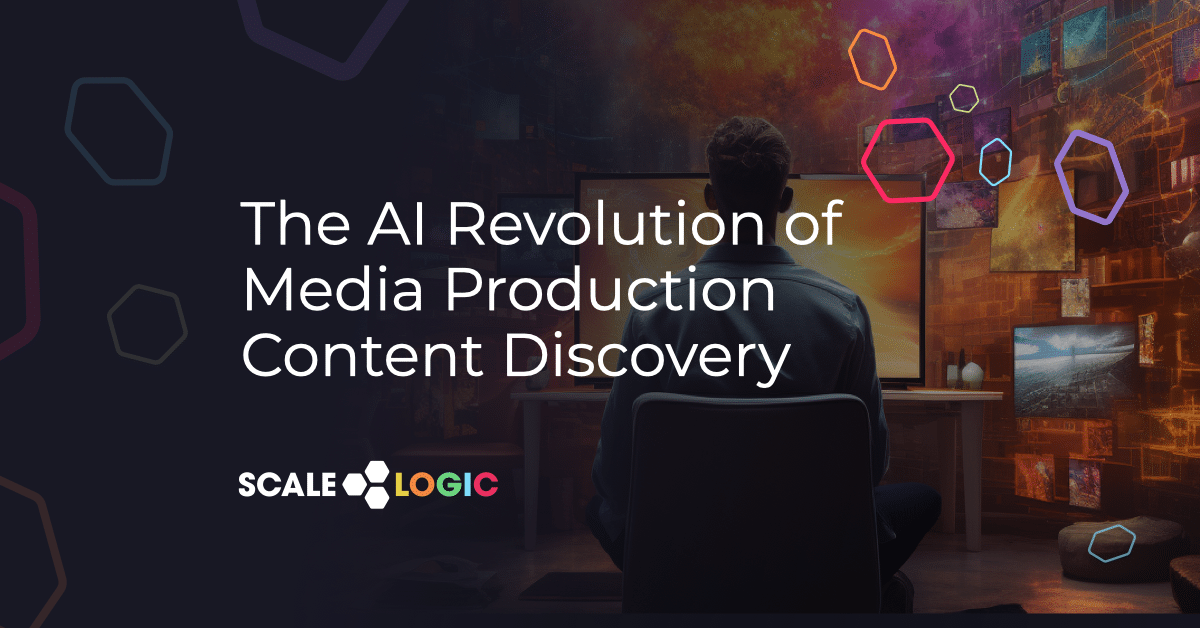 The AI Revolution of Media Production Content Discovery - Scale Logic