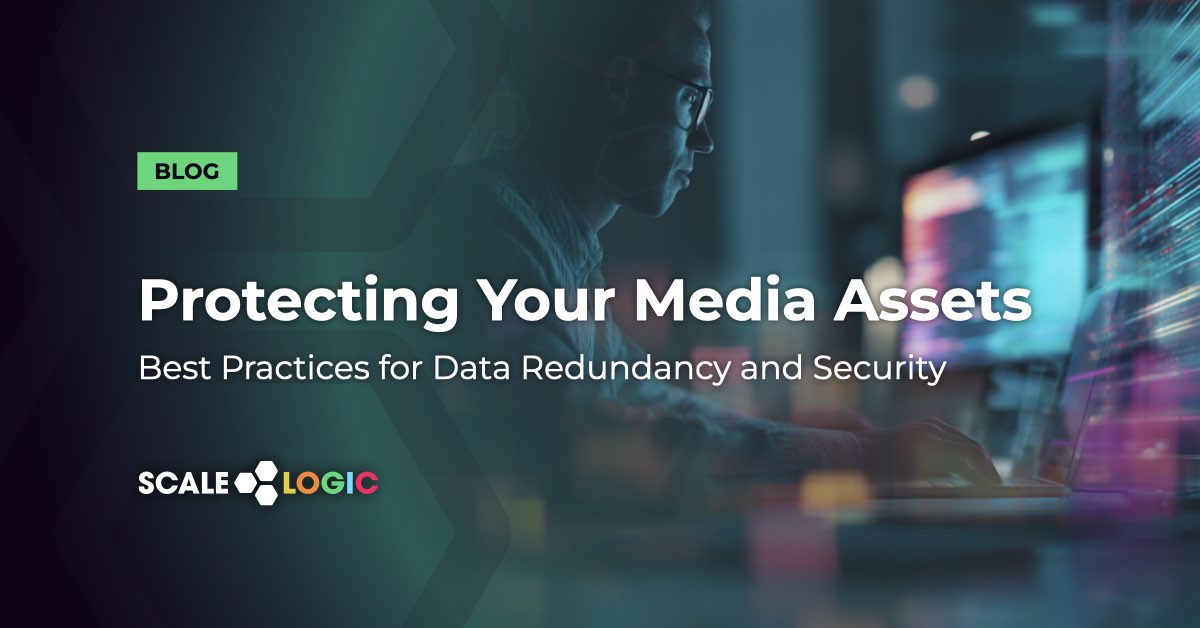 Protecting Your Media Assets - Scale Logic