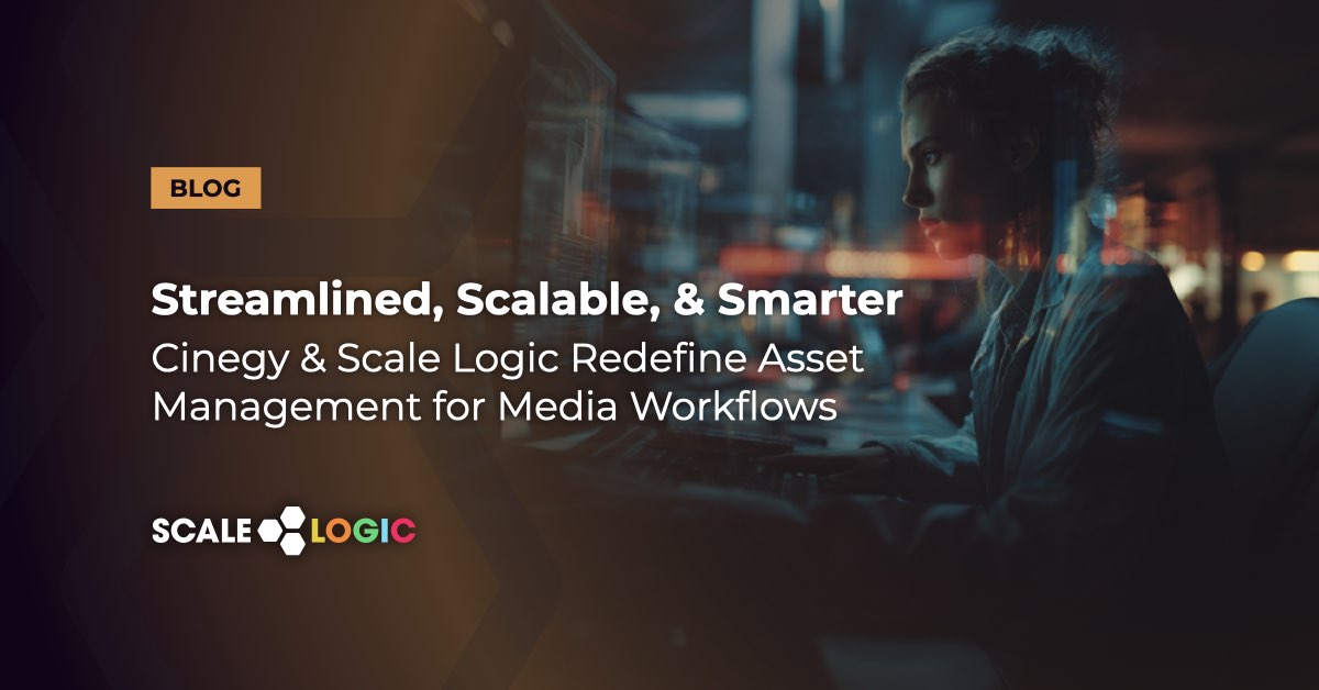 Cinegy & Scale Logic Redefine Asset Management for Media Workflows ...