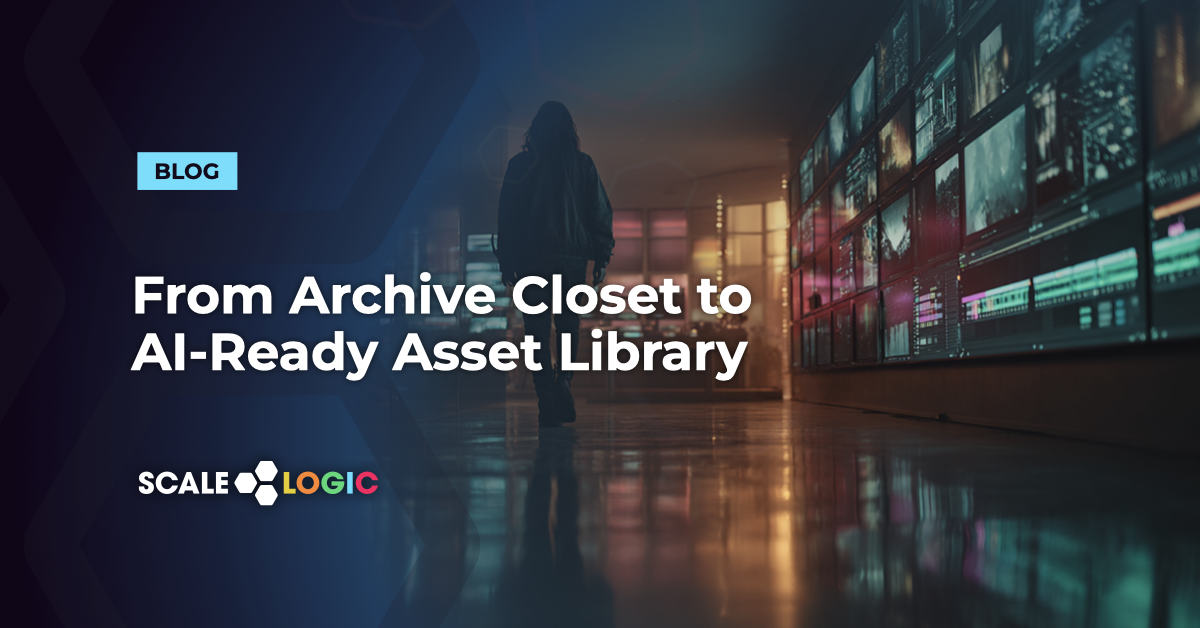 From Archive Closet to AI-Ready Asset Library - Scale Logic