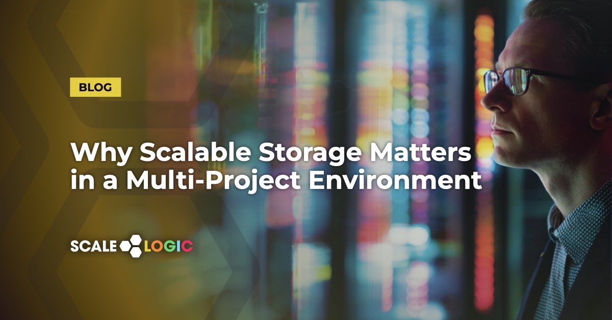 Why Scalable Storage Matters in a Multi-Project Environment - Scale Logic